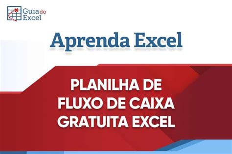 Planilha De Fluxo De Caixa Gratuita Excel Guia Do Excel