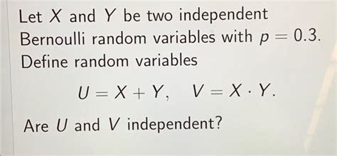 Solved Let X And Y Be Two Independent Bernoulli Random