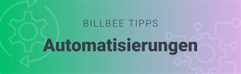 Billbee Tipps 3 Automatisierungen Die Dir Noch Fehlen Billbee Community