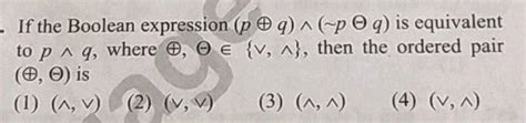 If The Boolean Expression P⊕ Q ∧ ∼ P Q Is Equivalent To P∧ Q