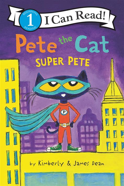 Pete The Cat Super Pete A Superhero Cat Adventure About Saving The