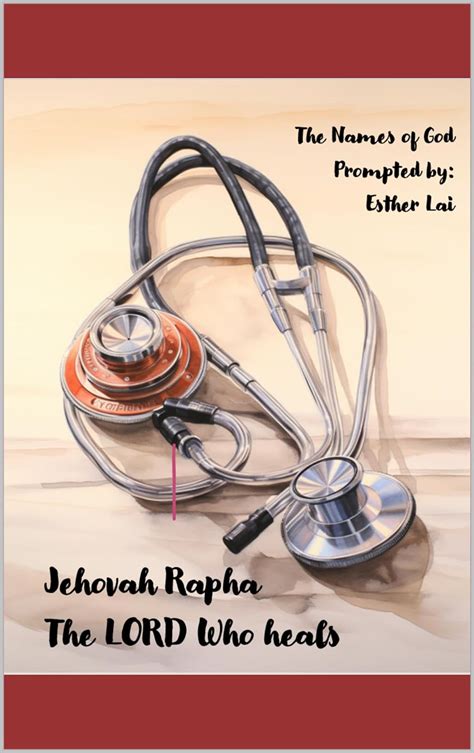 Jehovah Rapha The Lord Who Heals Names Of God Kindle Edition By