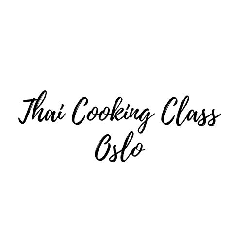 Thai Cooking Class Norway Thai Cooking Class Norway