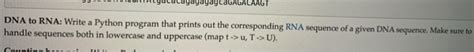 Solved DNA To RNA Write A Python Program That Prints Out Chegg