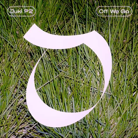 Juki P2 Off We Go Lyrics Genius Lyrics