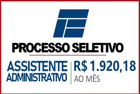 Aberto Processo Seletivo para área administrativa salário de R Saiba Mais