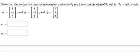 solved show that the vectors are linearly independent and write v3 as