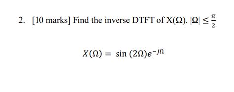 Solved 2 10 Marks Find The Inverse Dtft Of Xq Q S Xn Sin