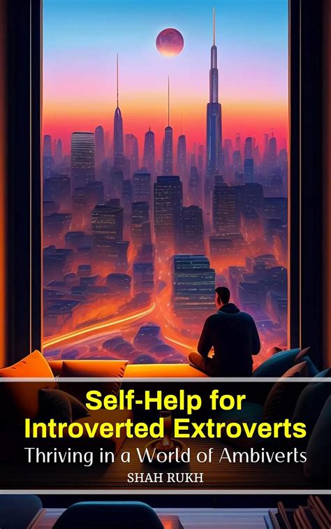 Self Help For Introverted Extroverts Thriving In A World Of Ambiverts Ebook Rukh