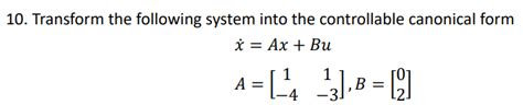 Solved 10 Transform The Following System Into The