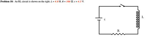 Solved Problem An RL Circuit Is Shown On The Right L Chegg