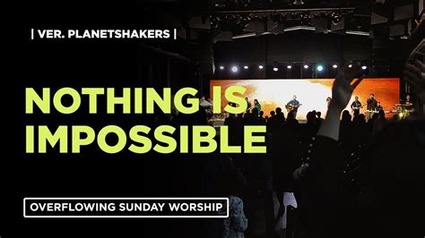 모든 것을 할 수 있네 Nothing Is Impossible Live Planetshakers Overflowing