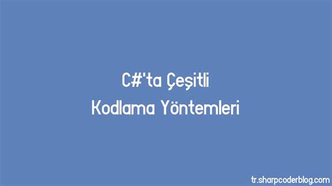 Cta Çeşitli Kodlama Yöntemleri Sharp Coder Blog