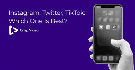 Instagram Twitter TikTok Which One Is Best Crisp
