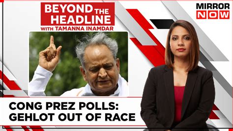 Ashok Gehlot Ruled Out Of Cong Prez Race Who Will Be The New Party