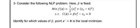 Solved 1 3 Consider The Following Nlp Problem Here B Is