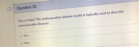 Solved Question 35 True Or False The Multicausation Disease