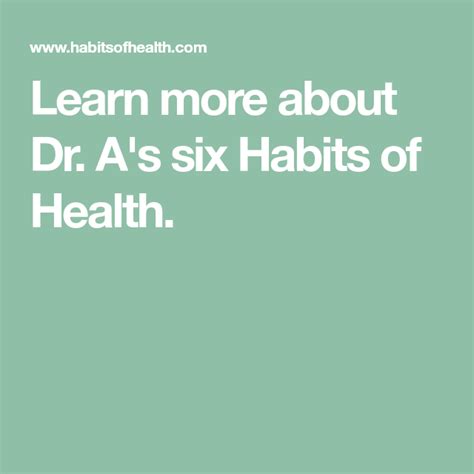 Learn More About Dr As Six Habits Of Health Health Habits Health