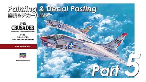 ハセガワ 1 48 F 8e クルセイダー パート 5 塗装＆デカール貼り Youtube