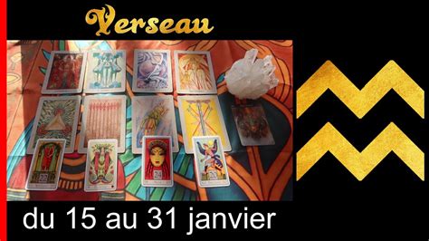 ♒verseau Du 15 Au 31 Janvier Youtube
