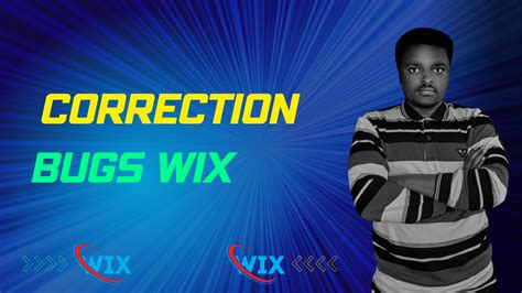 Je Vais Corriger Les Bugs Ou Problèmes Wix Par Chihisa