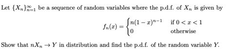 Solved Let Xn 1 Be A Sequence Of Random Variables Where The Chegg Com