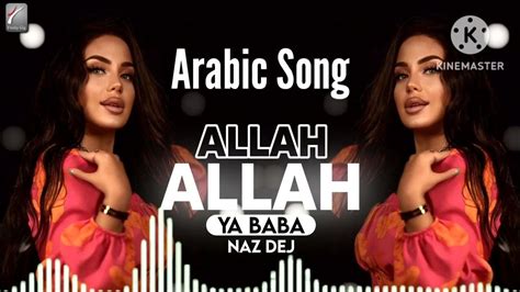 Arabic Remix Song Allah Allah Ya Baba Naz Dej Song 2022 Arabic 8d