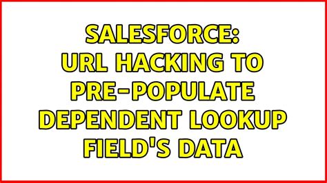Salesforce Url Hacking To Pre Populate Dependent Lookup Fields Data