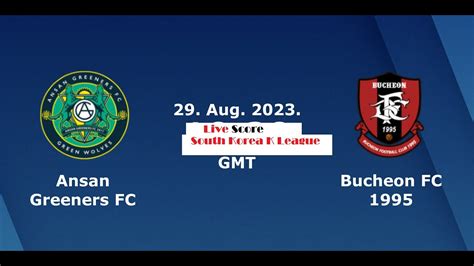LIVE SCORE Ansan Greeners FC Vs Bucheon FC 1995 L South Korea K League