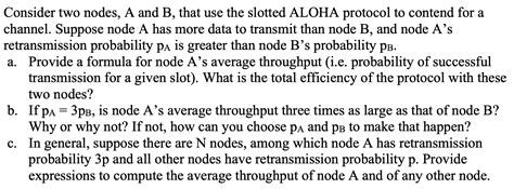 Solved Consider Two Nodes A And B That Use The Slotted