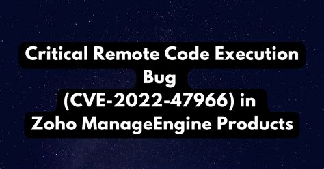 Critical Remote Code Execution Bug Cve 2022 47966 In Zoho