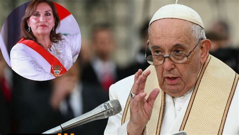 Crisis Política Papa Francisco Envía Carta A Dina Boluarte Y Ora Por