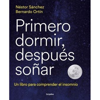 Primero Dormir Después Soñar Un Libro para Combatir el Insomnio