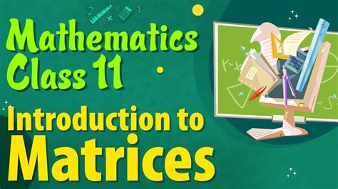 Introduction To Matrices Matrices Class 11 Class 11 Mathematics