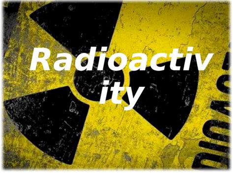 Pptx Chemistry Ppt Radioactivity Dokumen Tips