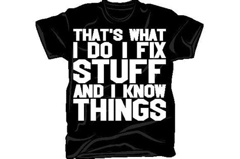 6 Thats What I Do I Fix Stuff And I Know Things Svg Designs And Graphics