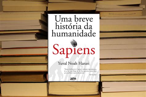 Sapiens Uma breve história da humanidade Programa Aprendizes