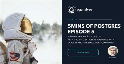 5mins Of Postgres E5 Finding The Root Cause Of High Cpu Utilization In Postgres With Explain