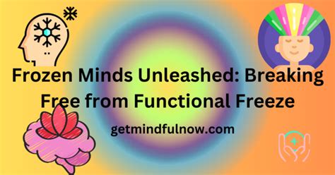 Frozen Minds Unleashed Breaking Free From Functional Freeze