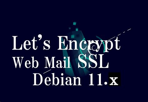 Linux Server Construction Debian11 11 Lets Encrypt Web Mail Server Ssl