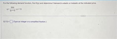 Solved For The Following Demand Function Find E P And