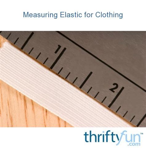 Measuring Elastic For Clothing ThriftyFun