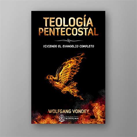 Teología Pentecostal Viviendo El Evangelio Completo Publicaciones