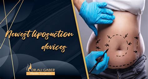 Newest Liposuction Devices Dr Ali Gaber Dr Ali Gaber Plastic
