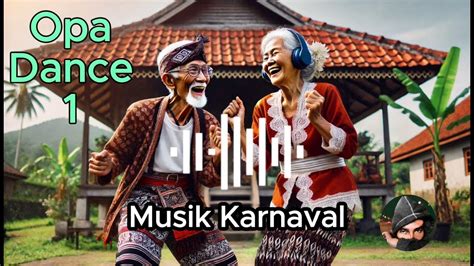 Opa Dance 1 Backsound Musik Karnaval Youtube