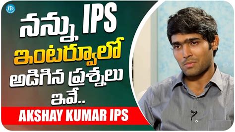 Ips Akshay Kumar About Ips Interview Ips Akshay Kumar Interview