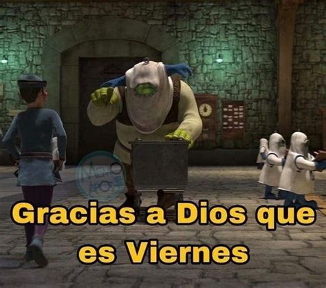 Gracias A Dios Que Es Viernes Humor De La Vida Memes Imagenes Para