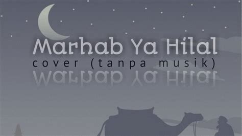 Marhab Ya Hilal Cover Tanpa Musik Youtube