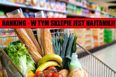 Najtańszy sklep to nie Biedronka i nie Lidl Jest najnowszy ranking Warszawa W Pigułce