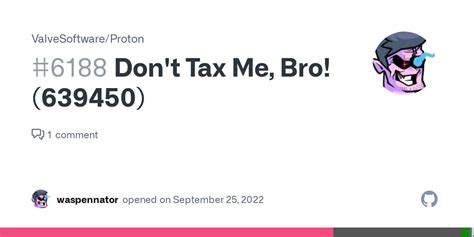 Dont Tax Me Bro 639450 · Issue 6188 · Valvesoftwareproton · Github